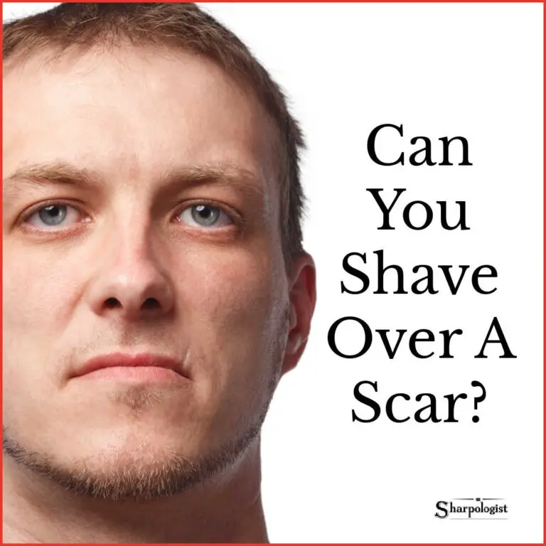 How To Shave Over A Scar? - Sharpologist